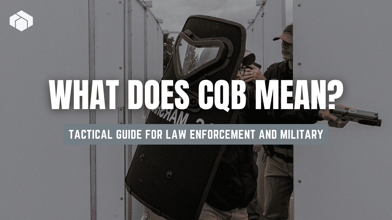 What Does CQB Mean? Tactical Guide for Law Enforcement and Military